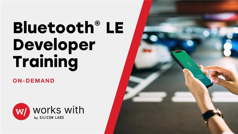 Bluetooth LE Training - BLE Training - Works With 2025 - Silicon Labs