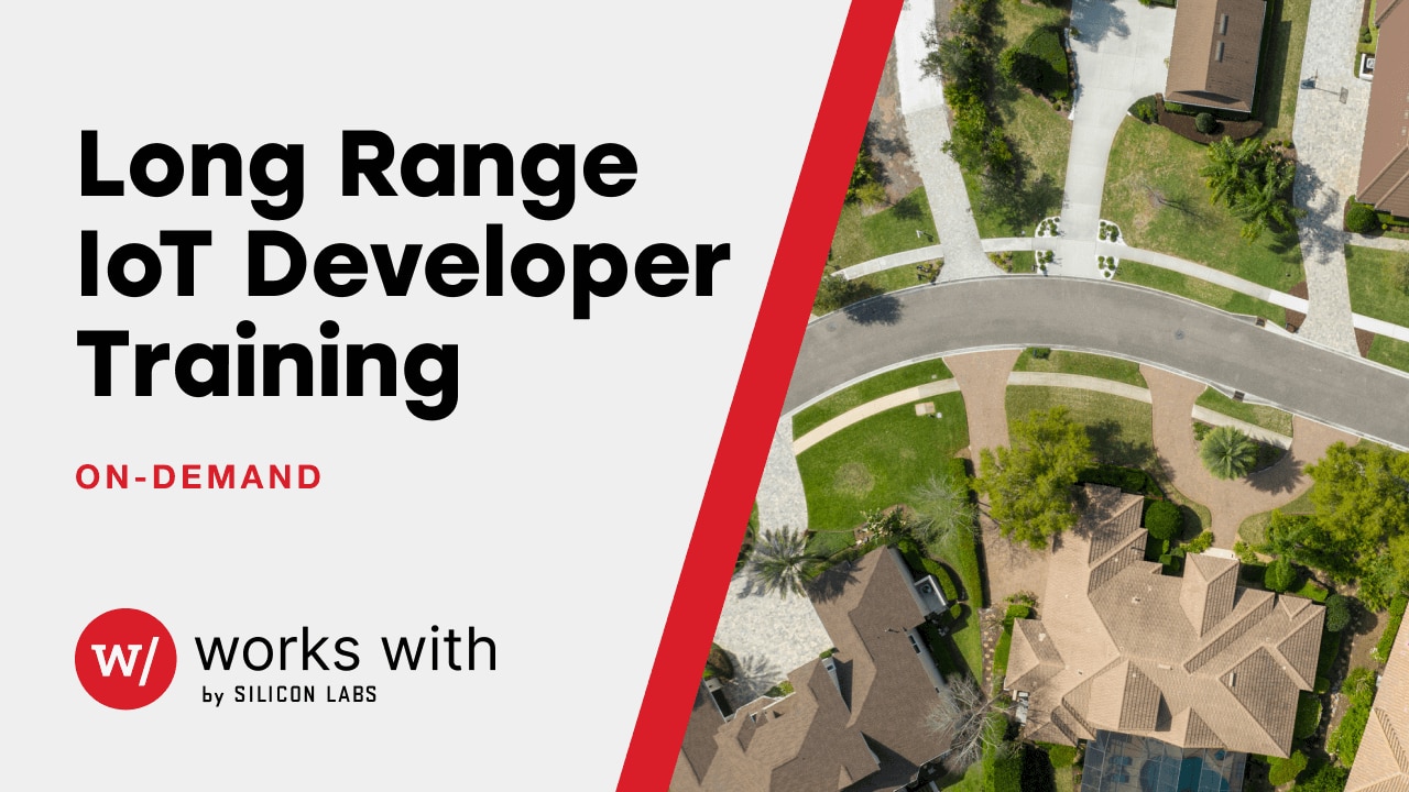 Long Range IoT Training - Works With 2025 - Silicon Labs