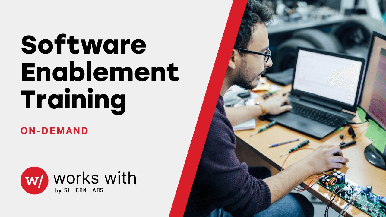 IoT Software Enablement Training - Works With 2025 - Silicon Labs