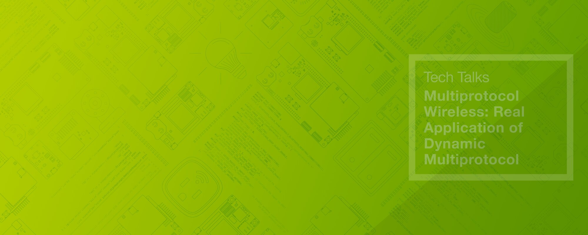 Real Application of Multiprotocol Wireless - Tech Talks - Silicon Labs