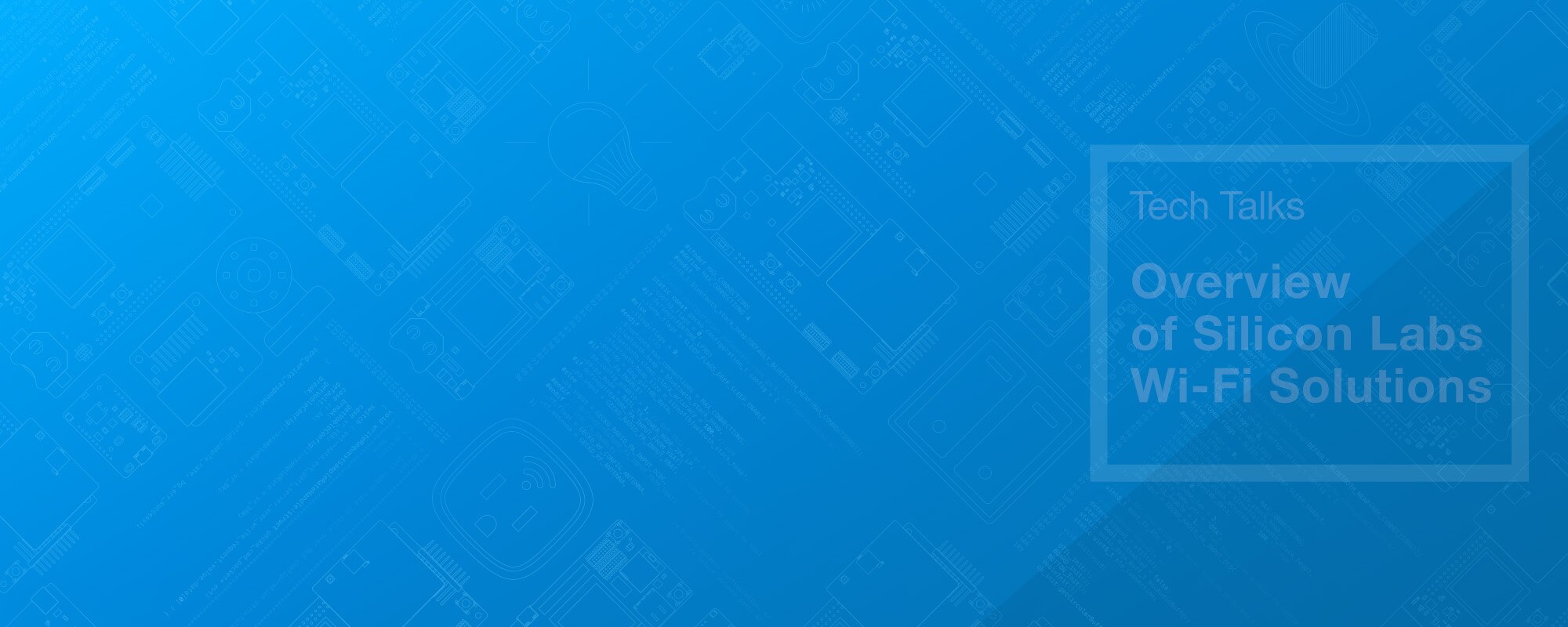 Overview of Silicon Labs Wi-Fi Solutions from - Tech Talks - Silicon Labs