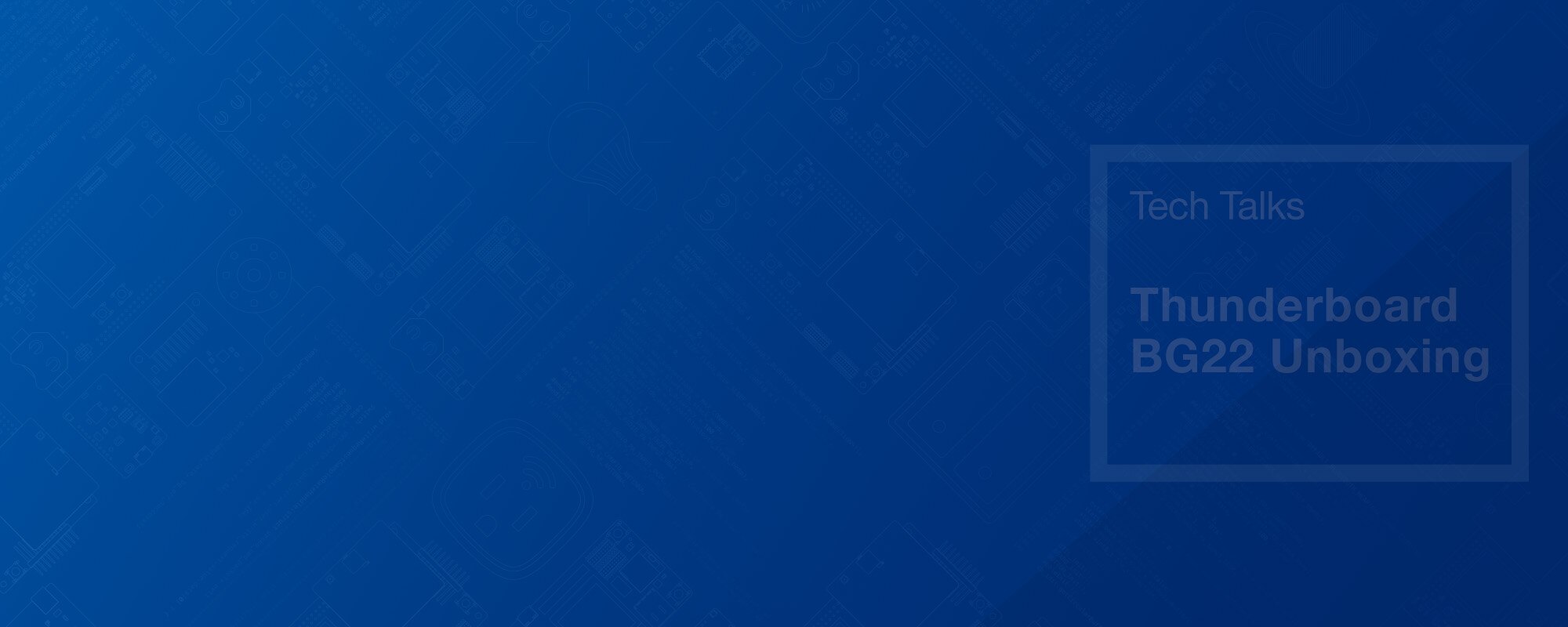 Thunderboard BG22 Unboxing - Tech Talks - Silicon Labs