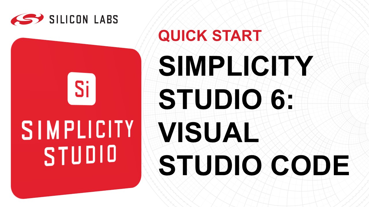 快速入门 - Simplicity Studio 6 - 与 Visual Studio Code 配合使用 - 芯科科技